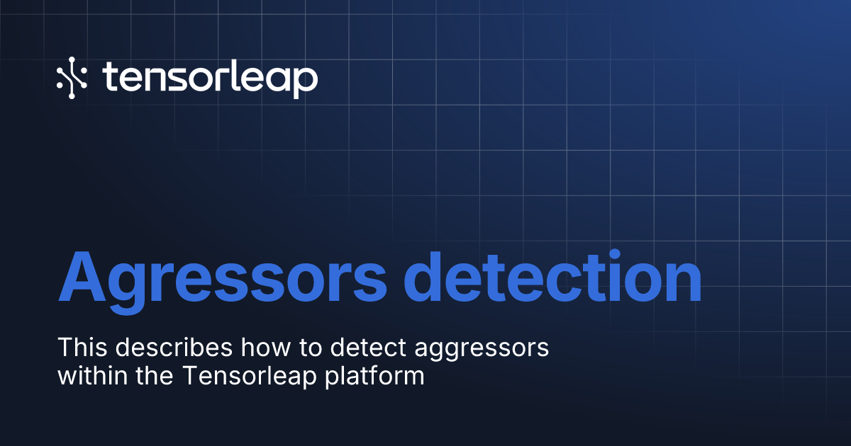 Agressors detection | Tensorleap Docs