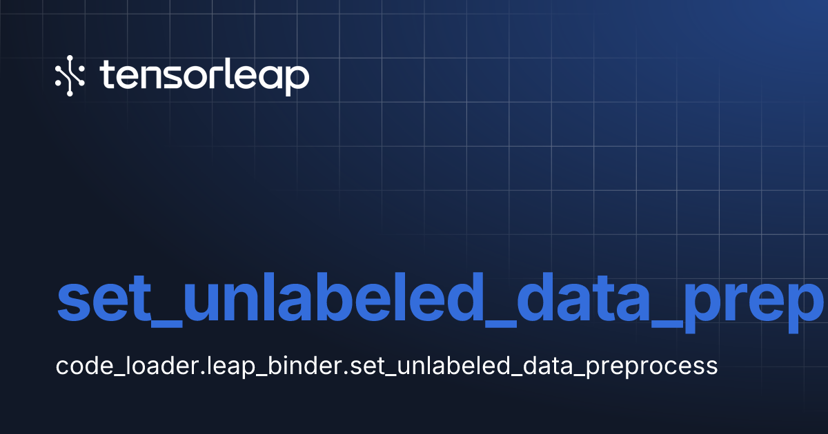 set_unlabeled_data_preprocess | Tensorleap Docs