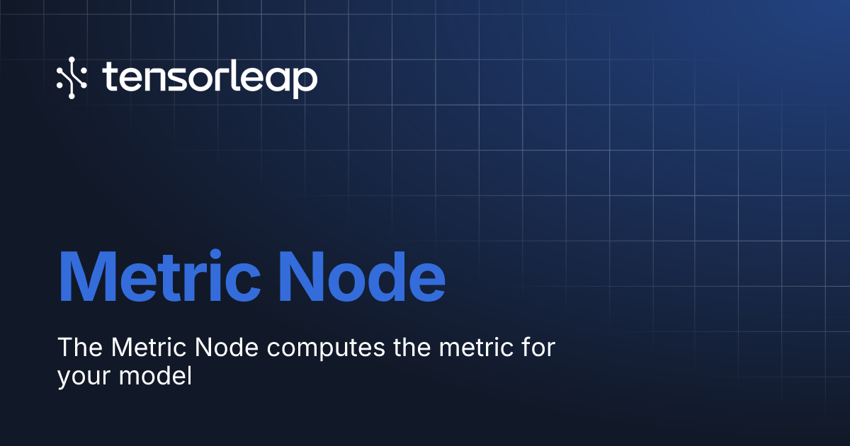 Metric Node | Tensorleap Docs